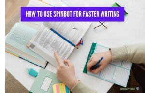 How to Use SpinBot for Faster Writing: Tips & Guide - SpinBot Blog - AI ...